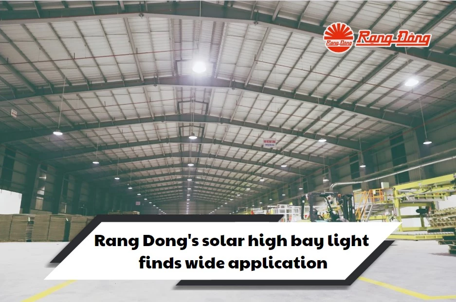 RANG DONG'S SOLAR HIGH BAY LIGHT FINDS WIDE APPLICATION